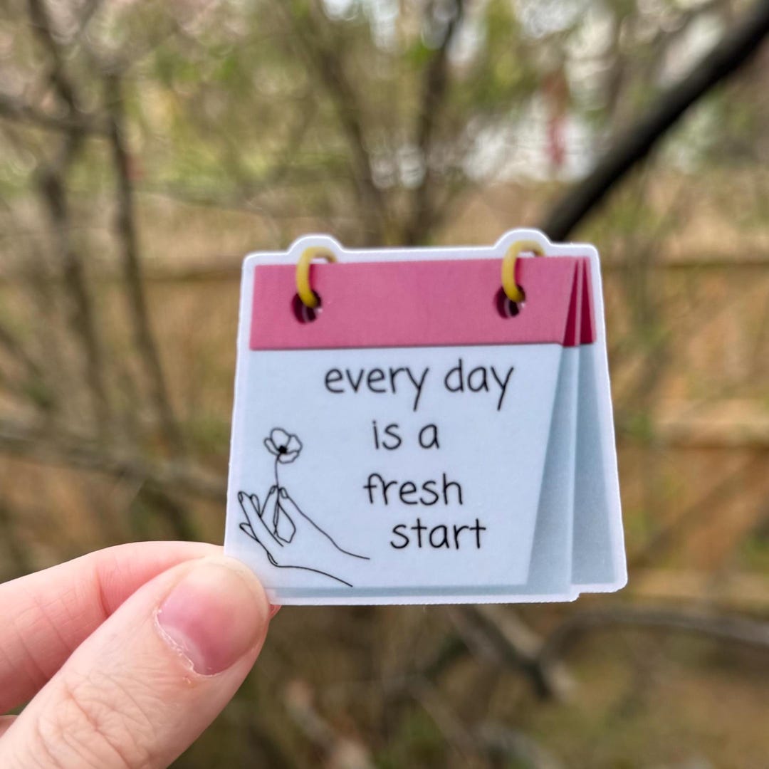 Every Day is a Fresh Start Sticker, Calendar Sticker, Mental Health ...