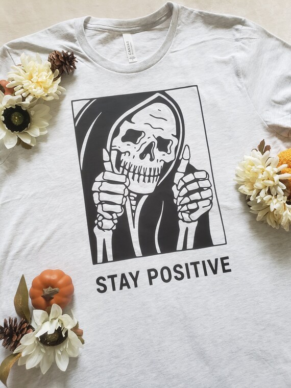 Stay Positive T-shirt Skull T-shirt - Etsy