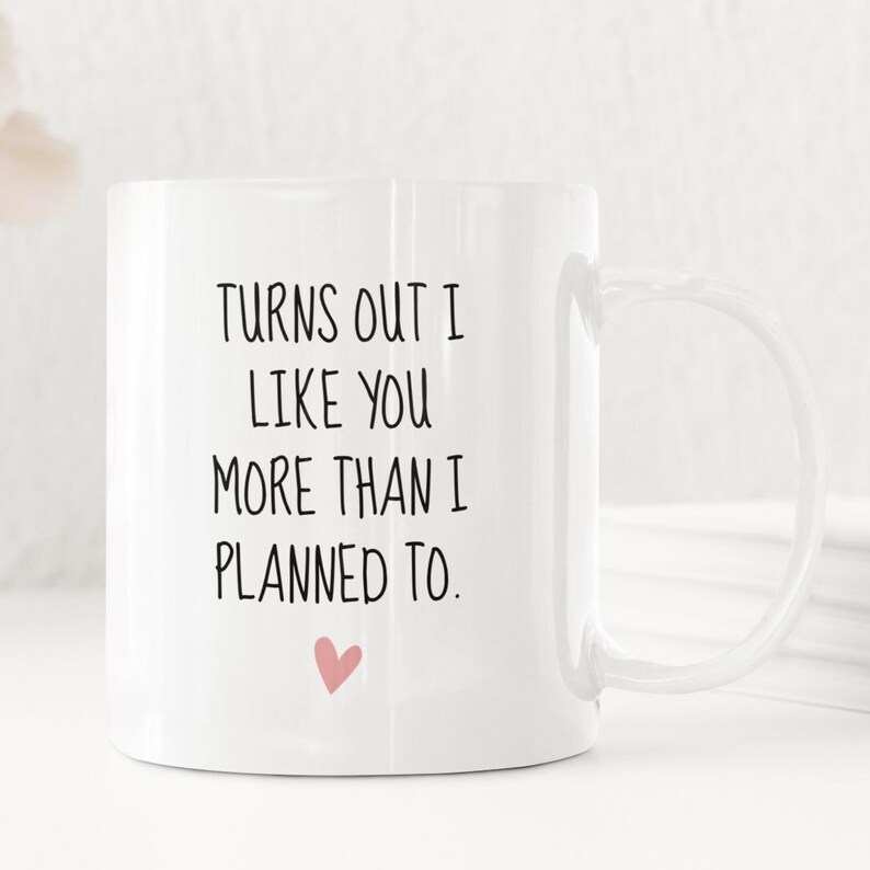 Funny Valentine's Gift Mug for Her, I Like You More Than I Planned to ...