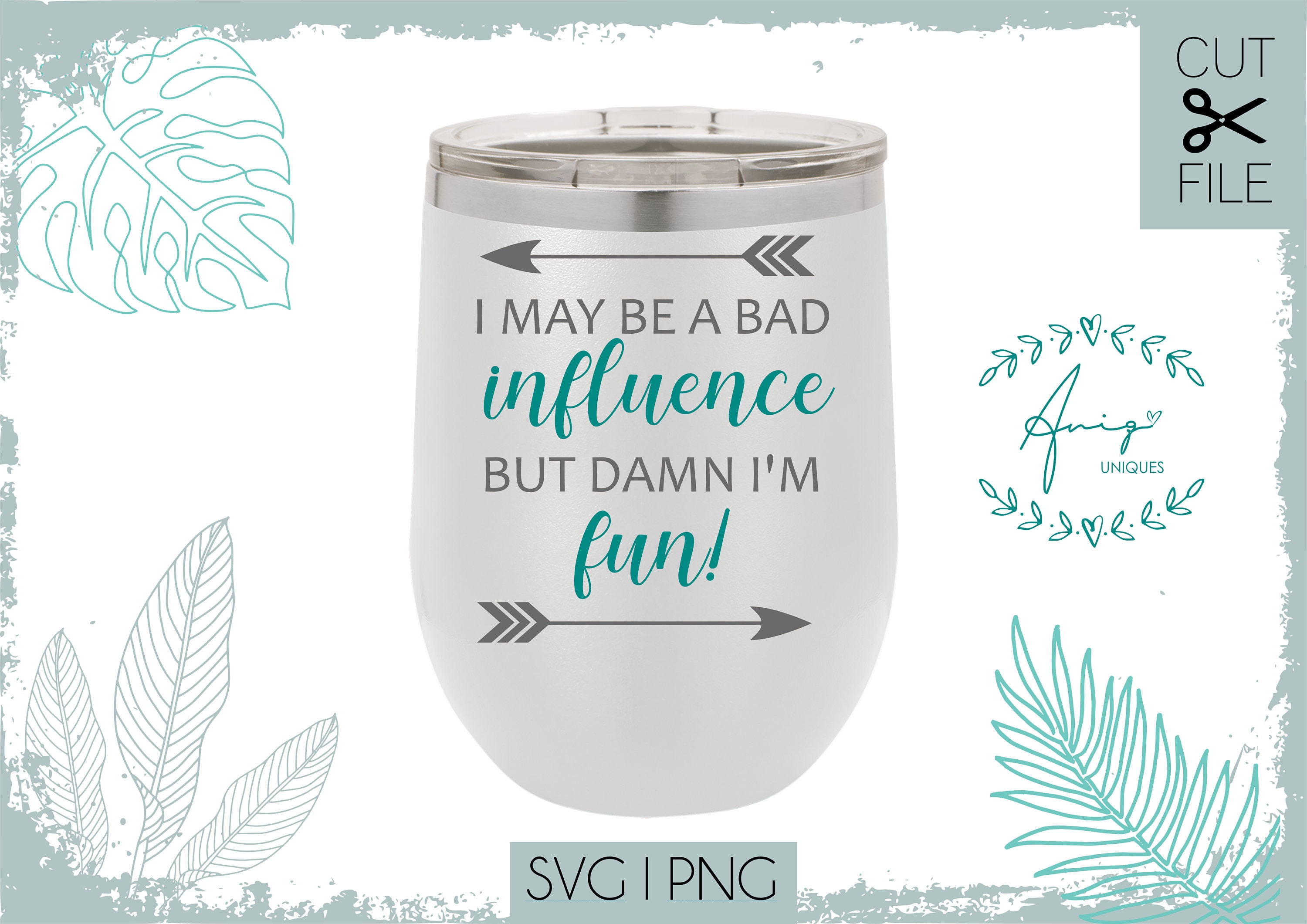 I May Be A Bad Influence but Damn I'm Fun! SVG, Instant Download, Best ...