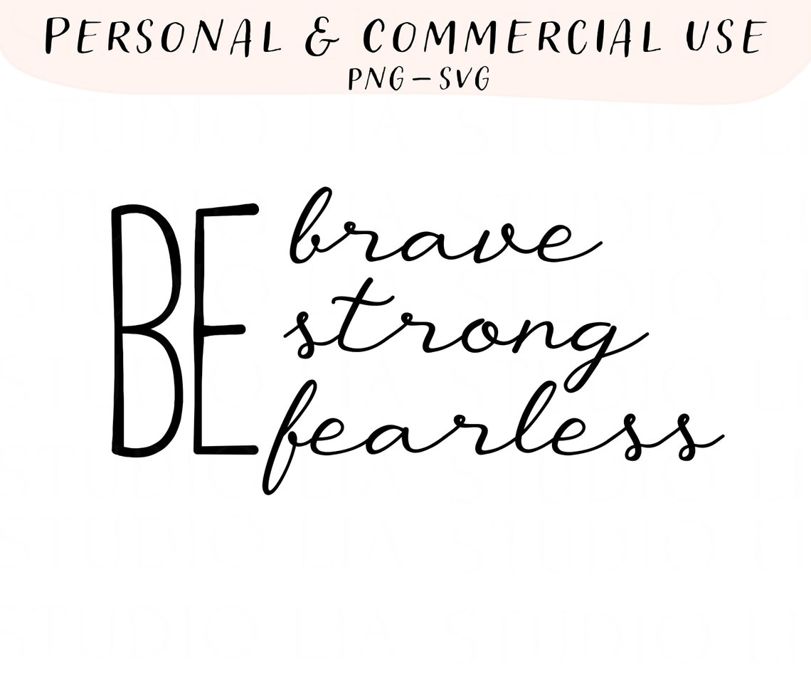Be Brave Be Strong Be Fearless SVG Inspirational Quotes SVG | Etsy