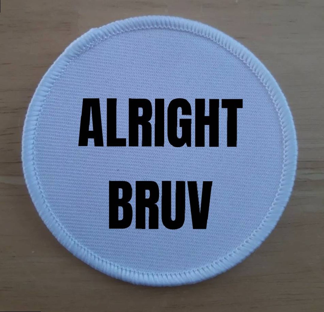 Alright Bruv Patch Badge - Etsy