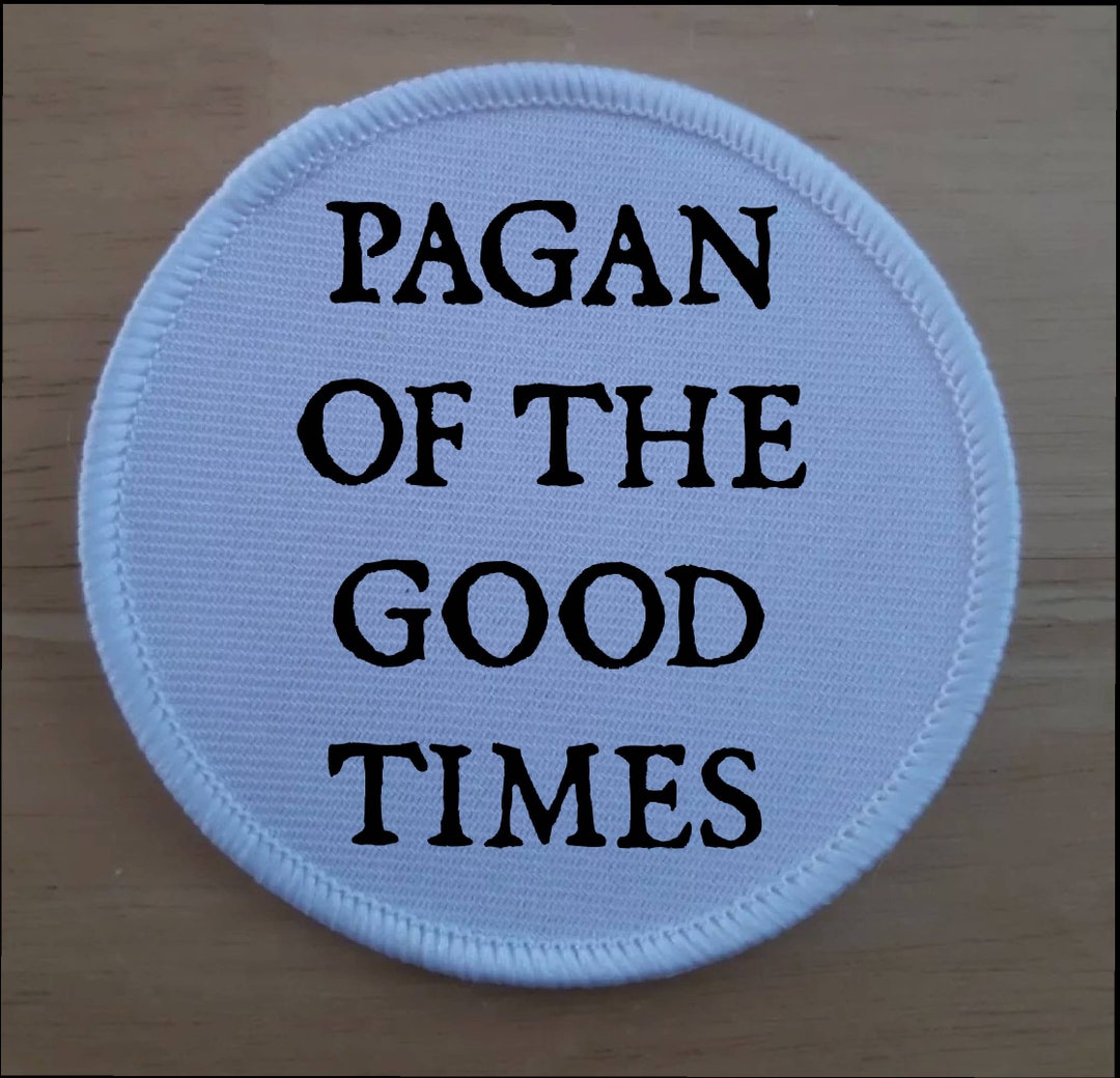 Pagan of the Good Times Patch Badge - Etsy