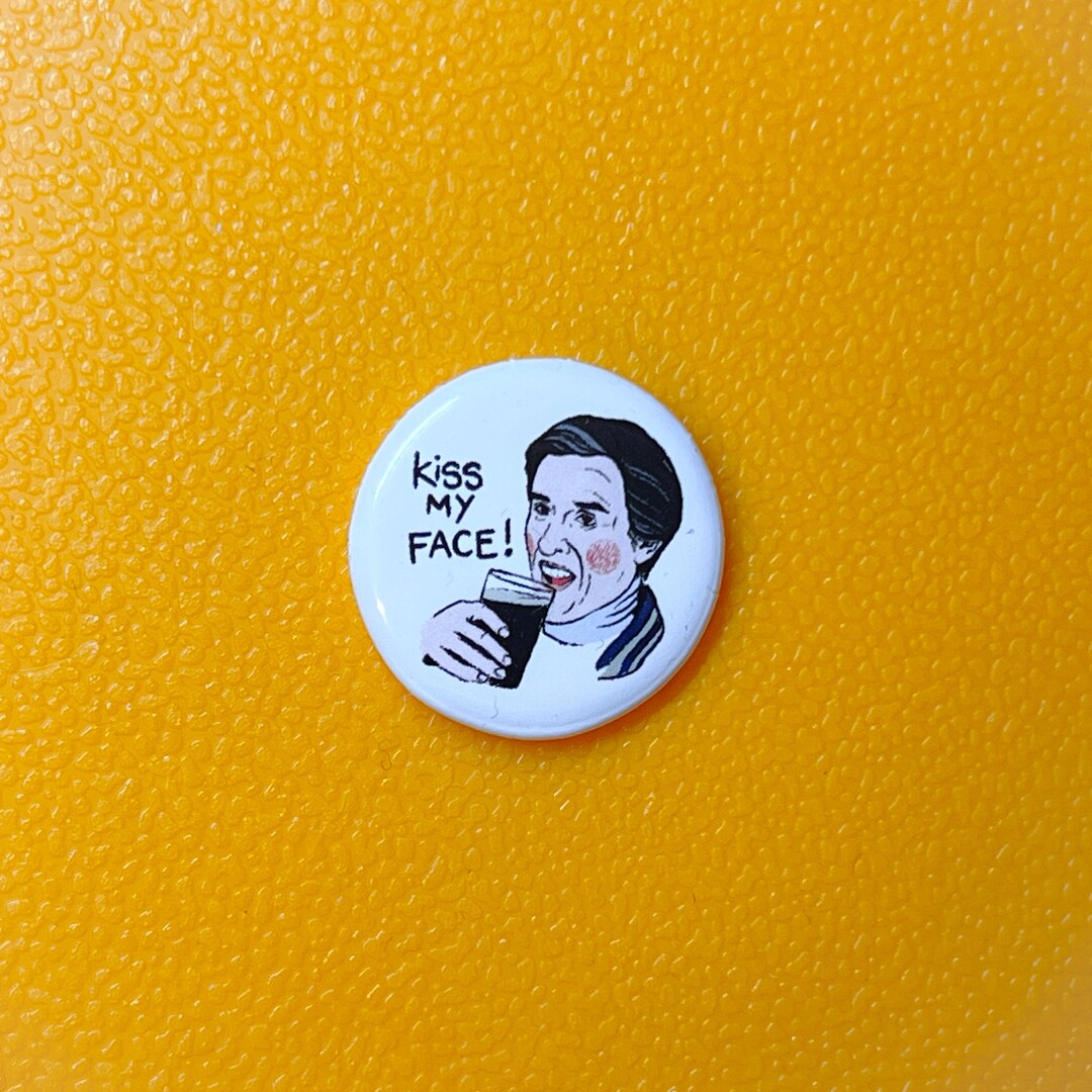 Alan Partridge Kiss My Face Button Badge 25mm - Etsy