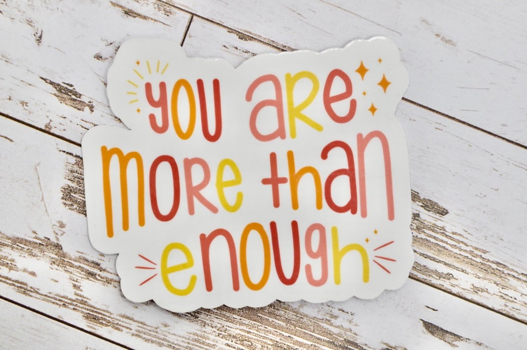 You Are More Than Enough You Are More Than Enough Sticker - Etsy
