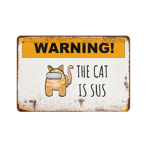 Among Us Warning the Cat is Sus Retro Aluminum Sign 12 X 8 | Etsy