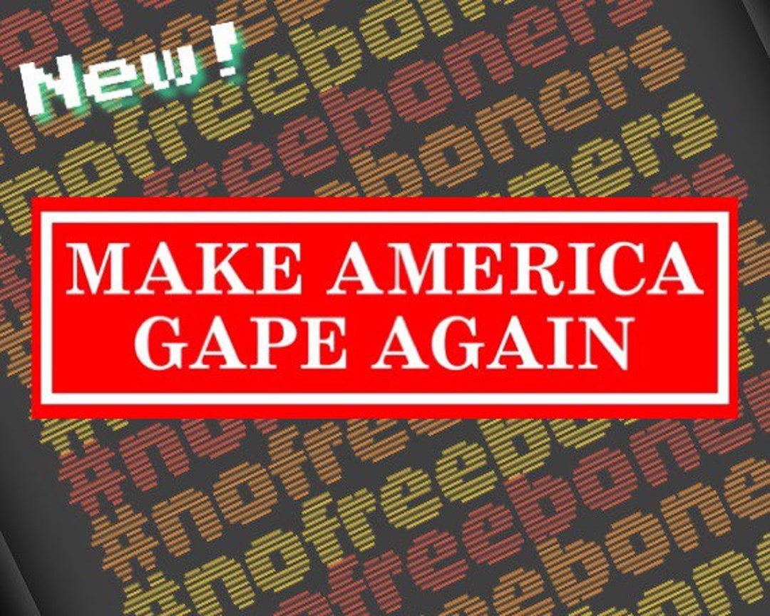 MAGA Make America Gape Again Vinyl Sticker - Etsy