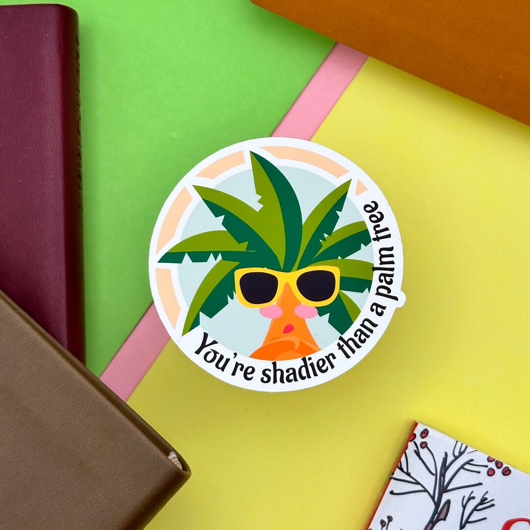 Shadier Than A Palm Tree Sticker Vinyl Sticker, Drag Race Sticker ...