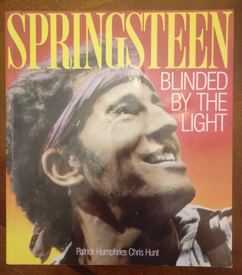 Springsteen: Blinded by the Light by Chris Hunt and Patrick Humphries ...
