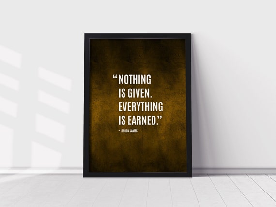 Lebron James Quote Poster Nothing is Given Inspirational | Etsy