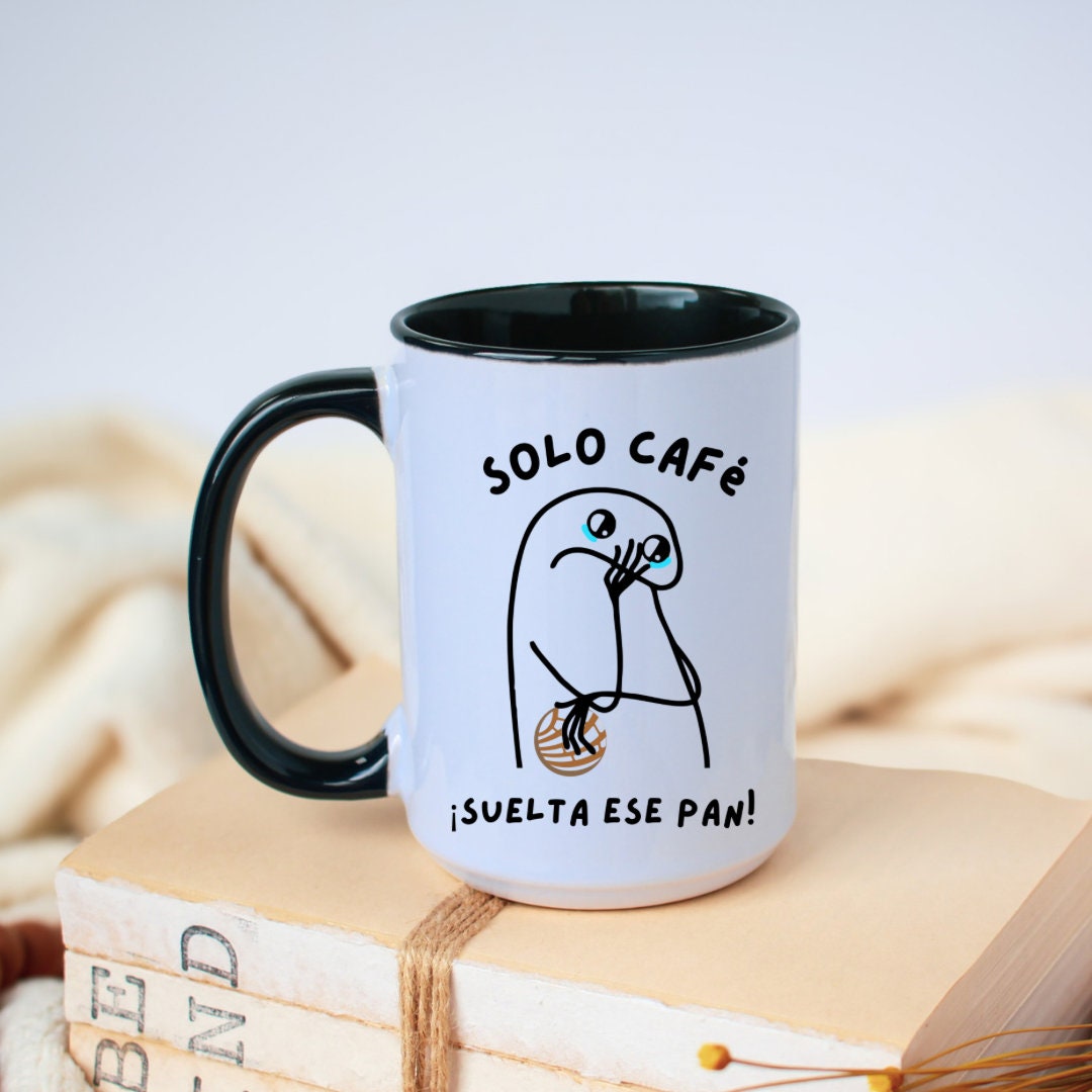 Solo Cafe Suelta Ese Pan Mug, Funny Mexican Gift, 15oz Ceramic - Etsy
