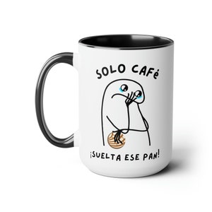 Solo Cafe Suelta Ese Pan Mug, Funny Mexican Gift, 15oz Ceramic - Etsy