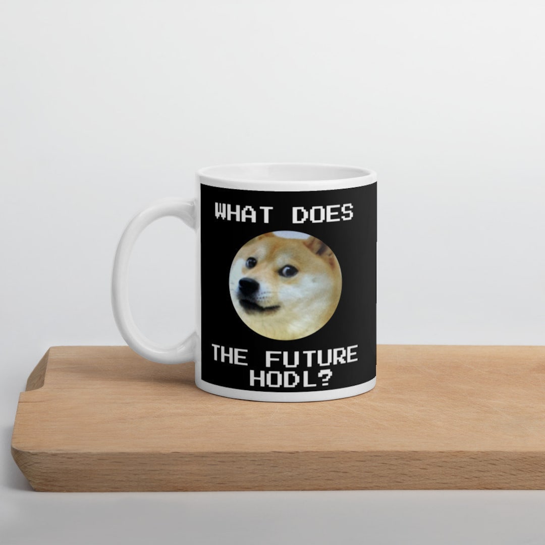 Dogecoin Coffee Mug, What Does the Future Hodl, Elon Musk Quote, Funny ...