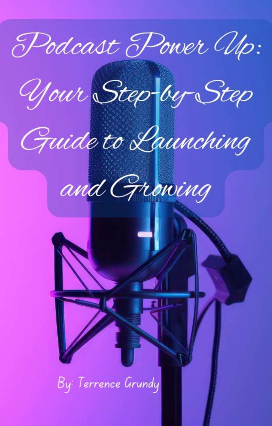 Podcast Power Up: Your Step-by-step Guide to Launching and Growing PDF ...