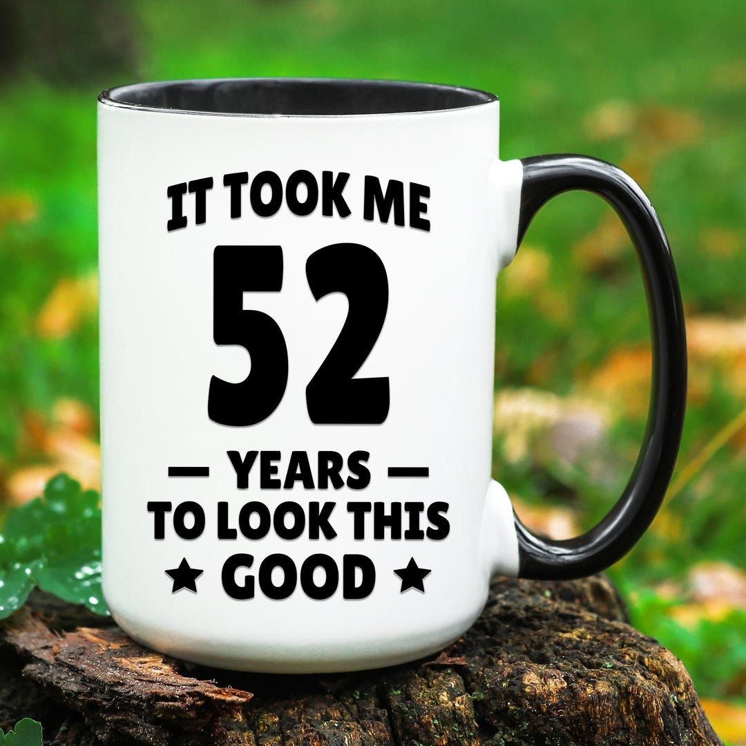 52nd Birthday Gift, Funny 52nd Birthday Mug, Turning 52 Gifts, Birthday ...