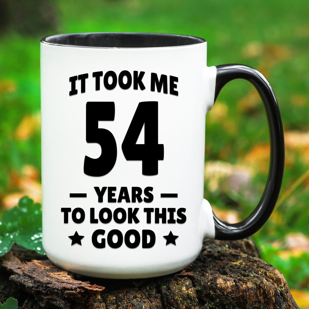 54th Birthday Gift, Funny 54th Birthday Mug, Turning 54 Gifts, Birthday ...