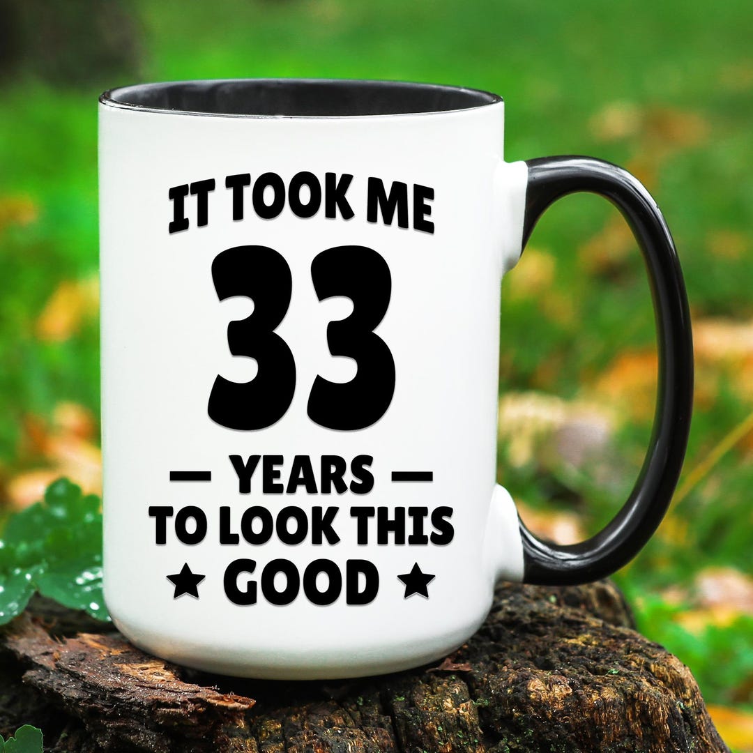 33rd Birthday Gift, Funny 33rd Birthday Mug, Turning 33 Gifts, Birthday ...