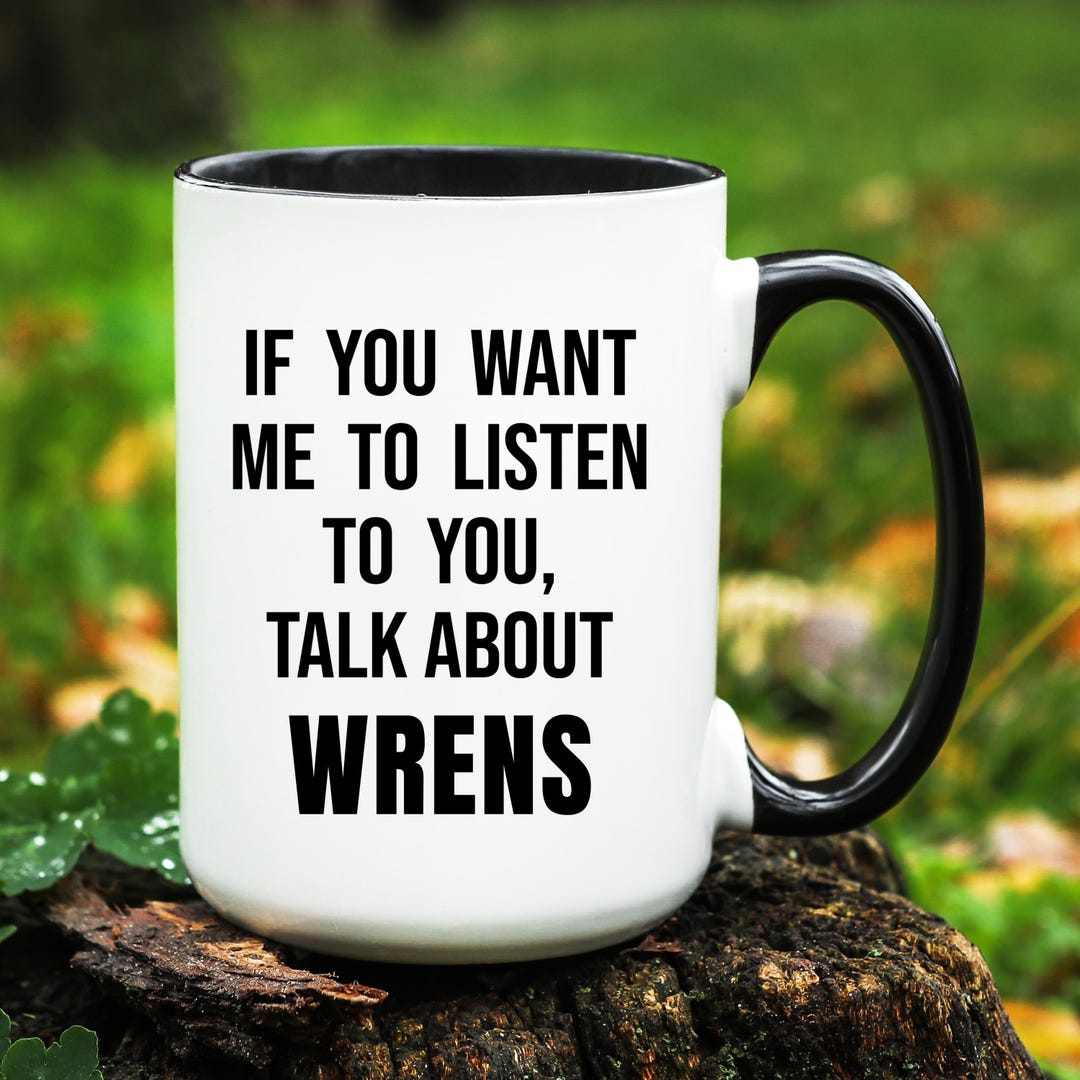 Wren Gift, Wrens Mug, Wren Lover Gifts, Funny Wren Cup, Wren Coffee Mug ...