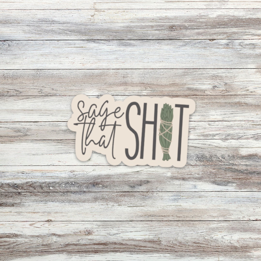 Sage That Shit Die Cut Vinyl Sticker | Sage Burning Sticker| Laptop ...