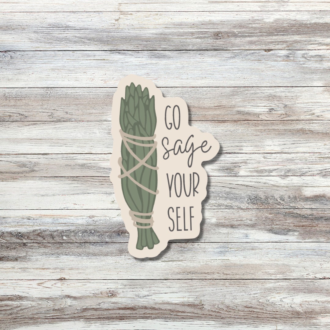 Go Sage Yourself Die Cut Vinyl Sticker Sage Burning Sticker - Etsy