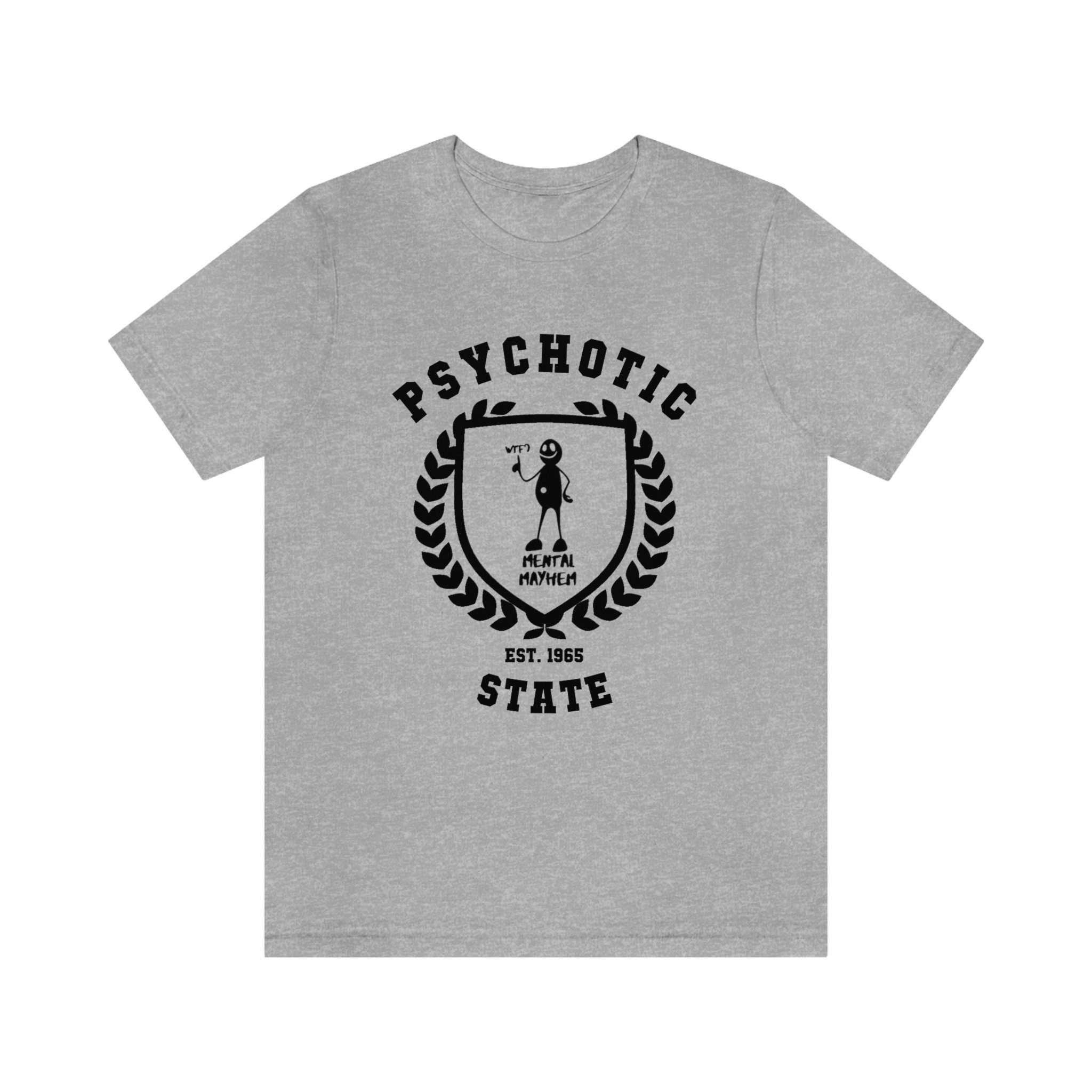 Psychotic State Tshirt Crazed Tshirt Mayhem WTF - Etsy