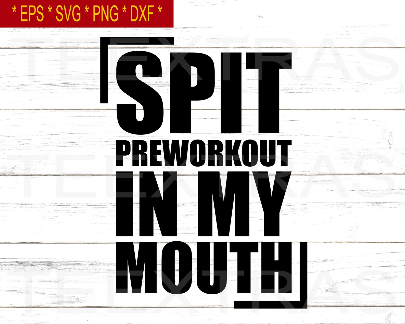 Spit Preworkout in My Mouth Svg Dxf Eps Dxf Silhouette - Etsy