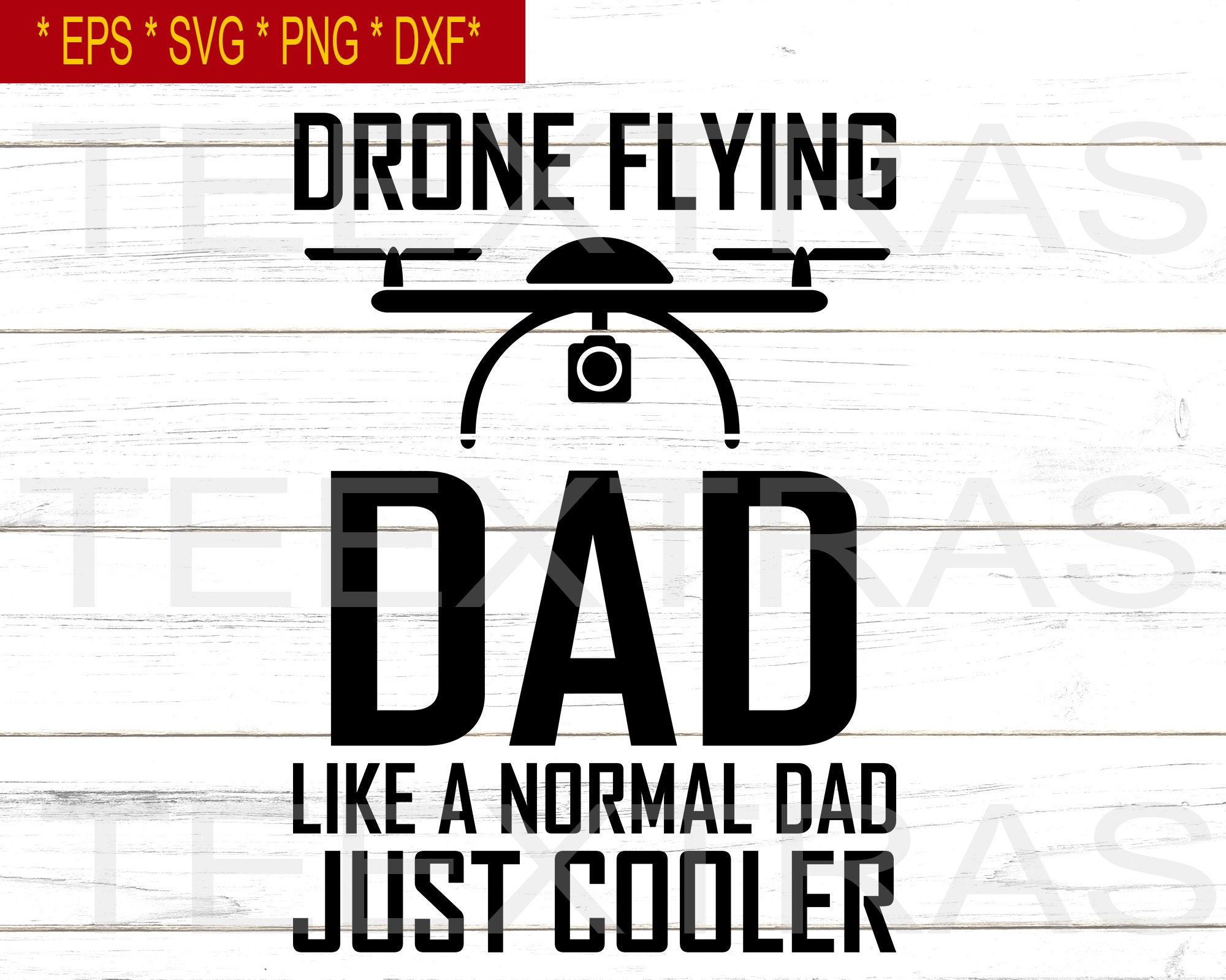 Drone Flying Dad Like A Normal Dad Just Cooler Svg Eps Png Dxf ...