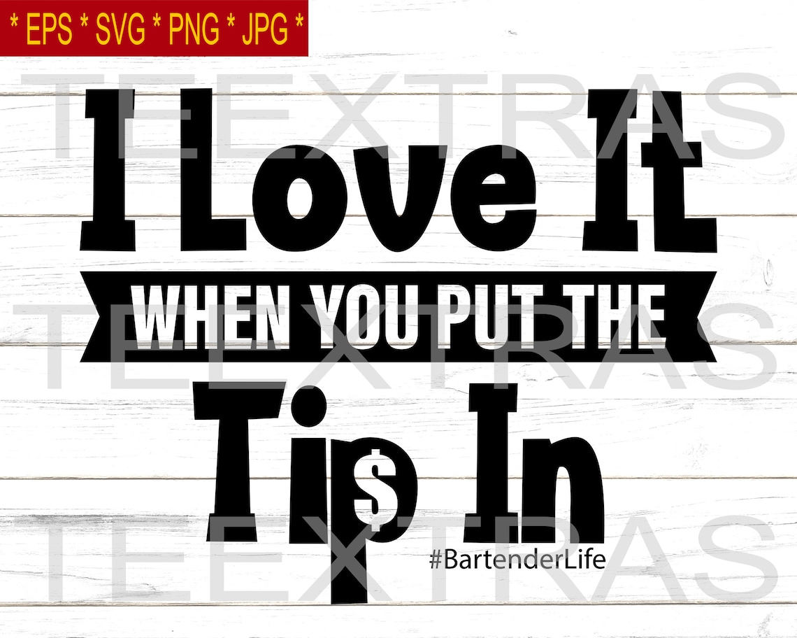I Love It When You Put the Tip in SVG | Bartender Quote Clipart ...