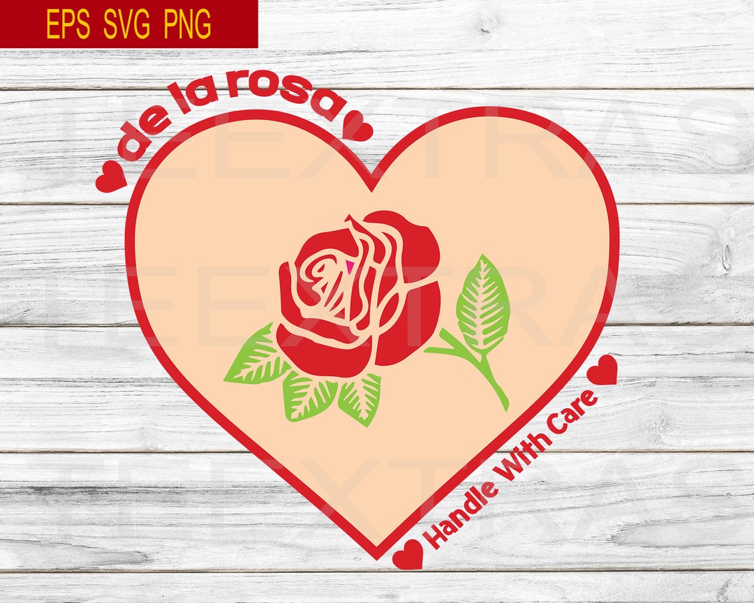 De La Rosa SVG EPS PNG Mazapán Heart Rose Handle With Care Valentines ...