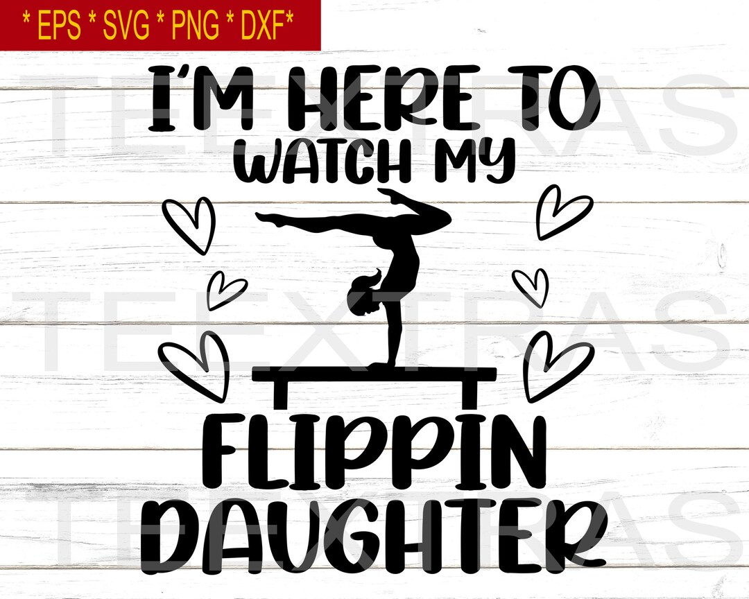 I'm Here to Watch My Flippin Daughter Svg Eps Png Dxf - Etsy