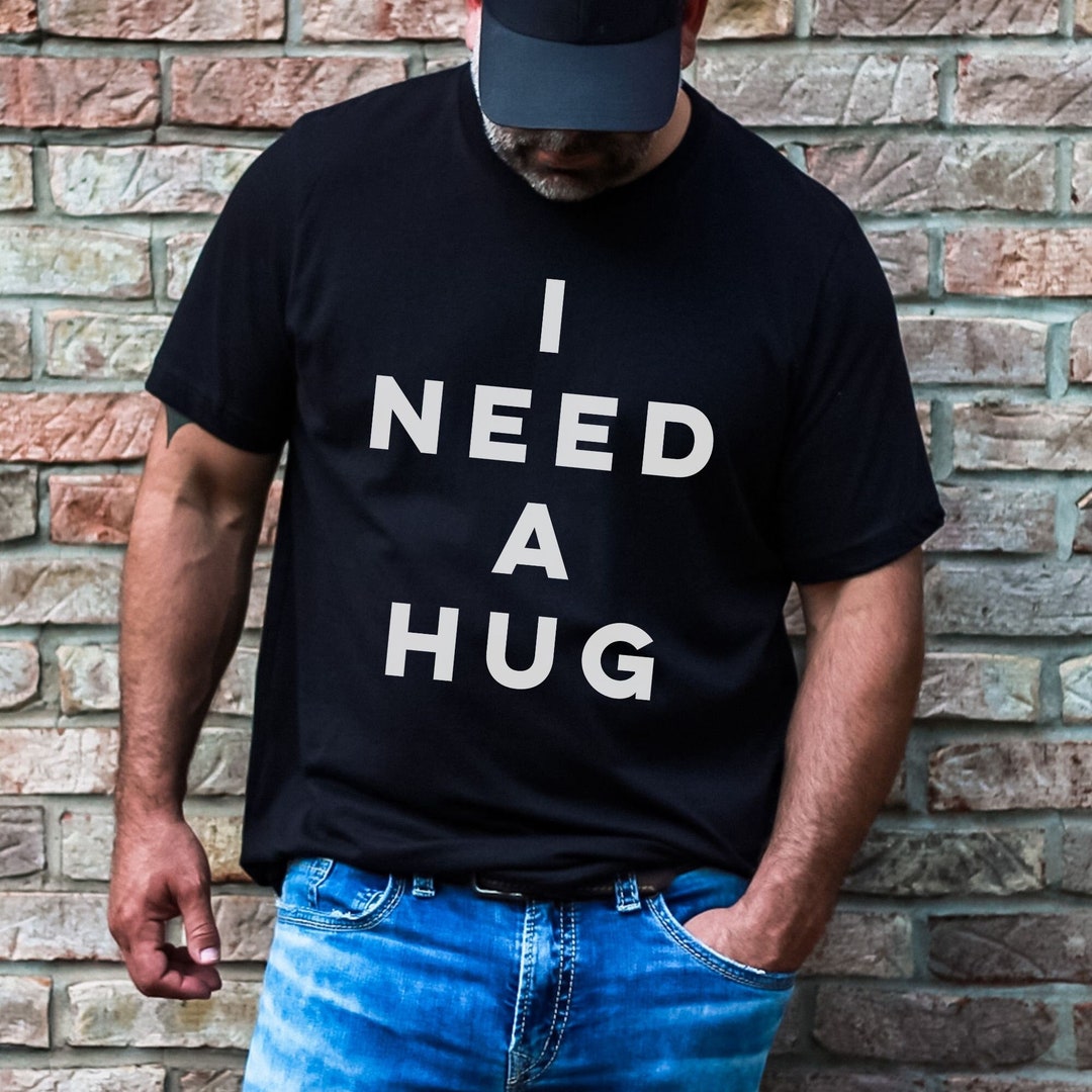 I Need a Hug T-shirt, Happy Friendly Hilarious Hugger Shirt, Funny ...