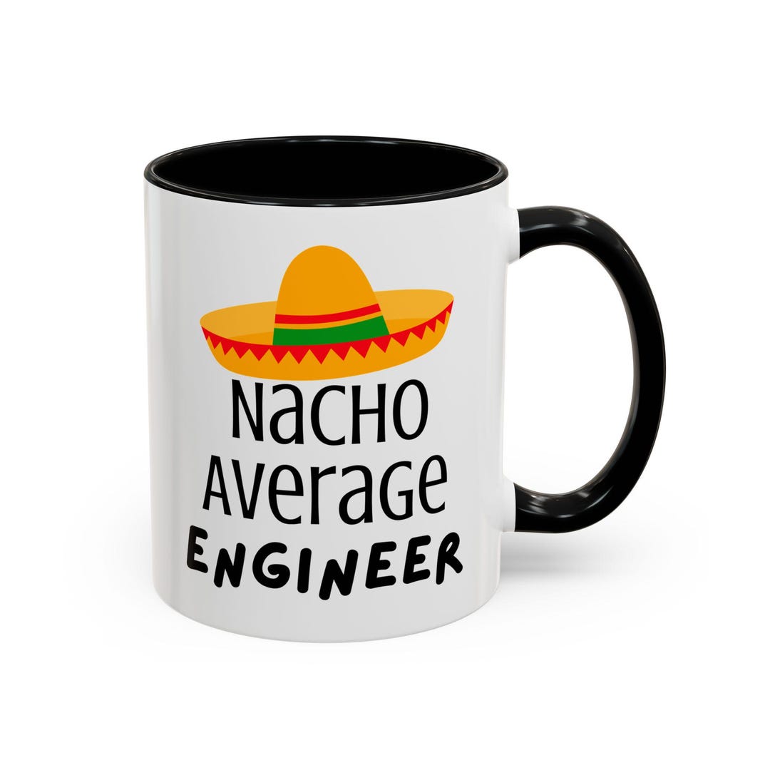 Nacho Average Engineer Two-toned Mug, Engineer Coffee Mug, Gift for ...
