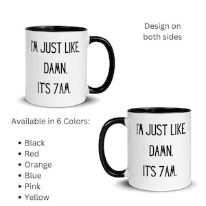 I'm Just Like Damn It's 7 Am Funny Coffee Mug, Sarcastic Mug, Cute Tea ...