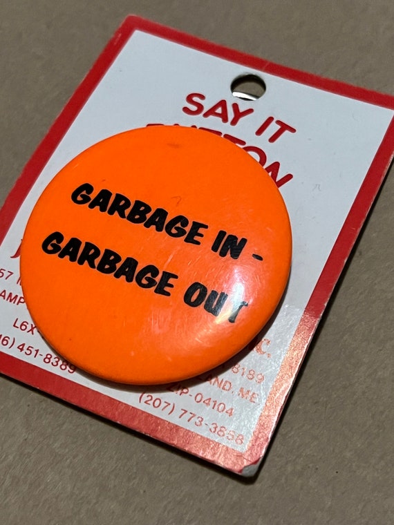 Vintage Pin / Button - 'Garbage in, Garbage out’ - Pi… - Gem Vintage Pin / Button - 'Garbage in, Garbage out’ - Pi… - Gem