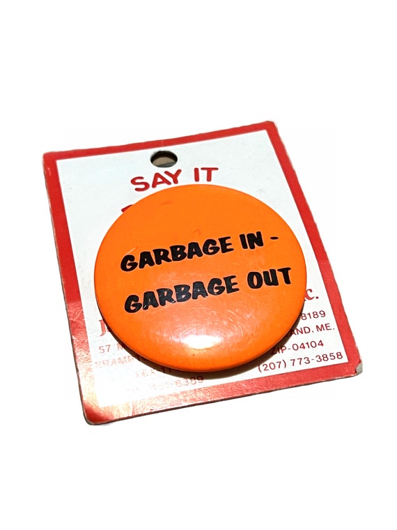 Vintage Pin / Button - 'Garbage in, Garbage out’ - Pi… - Gem Vintage Pin / Button - 'Garbage in, Garbage out’ - Pi… - Gem