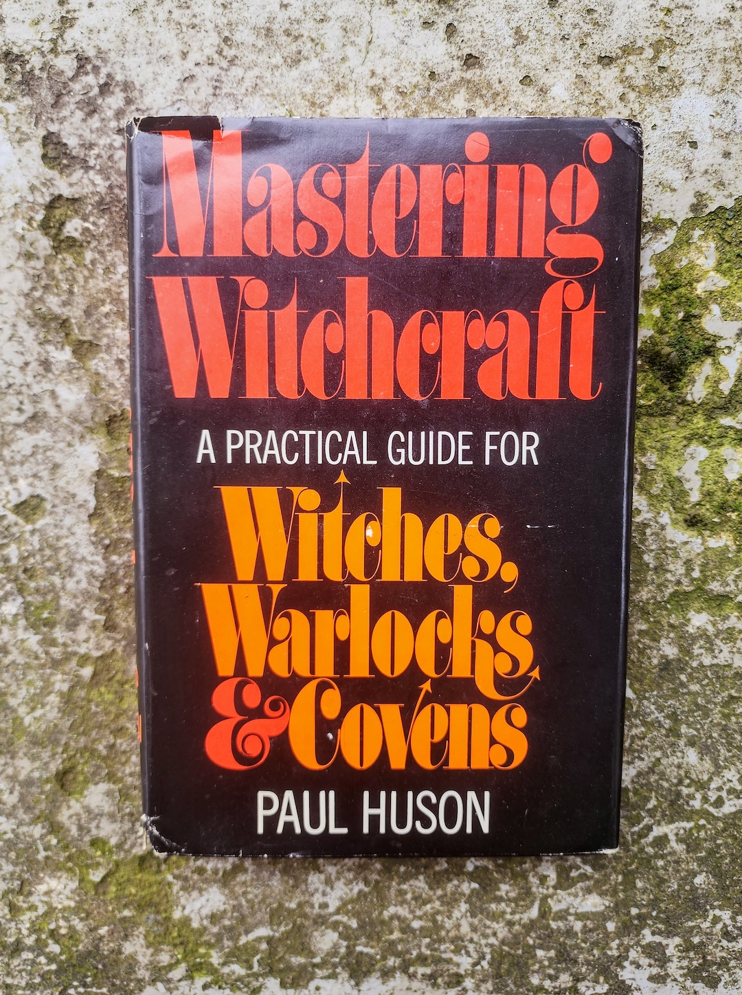Mastering Witchcraft: A Practical Guide for Witches, Warlocks & Covens ...