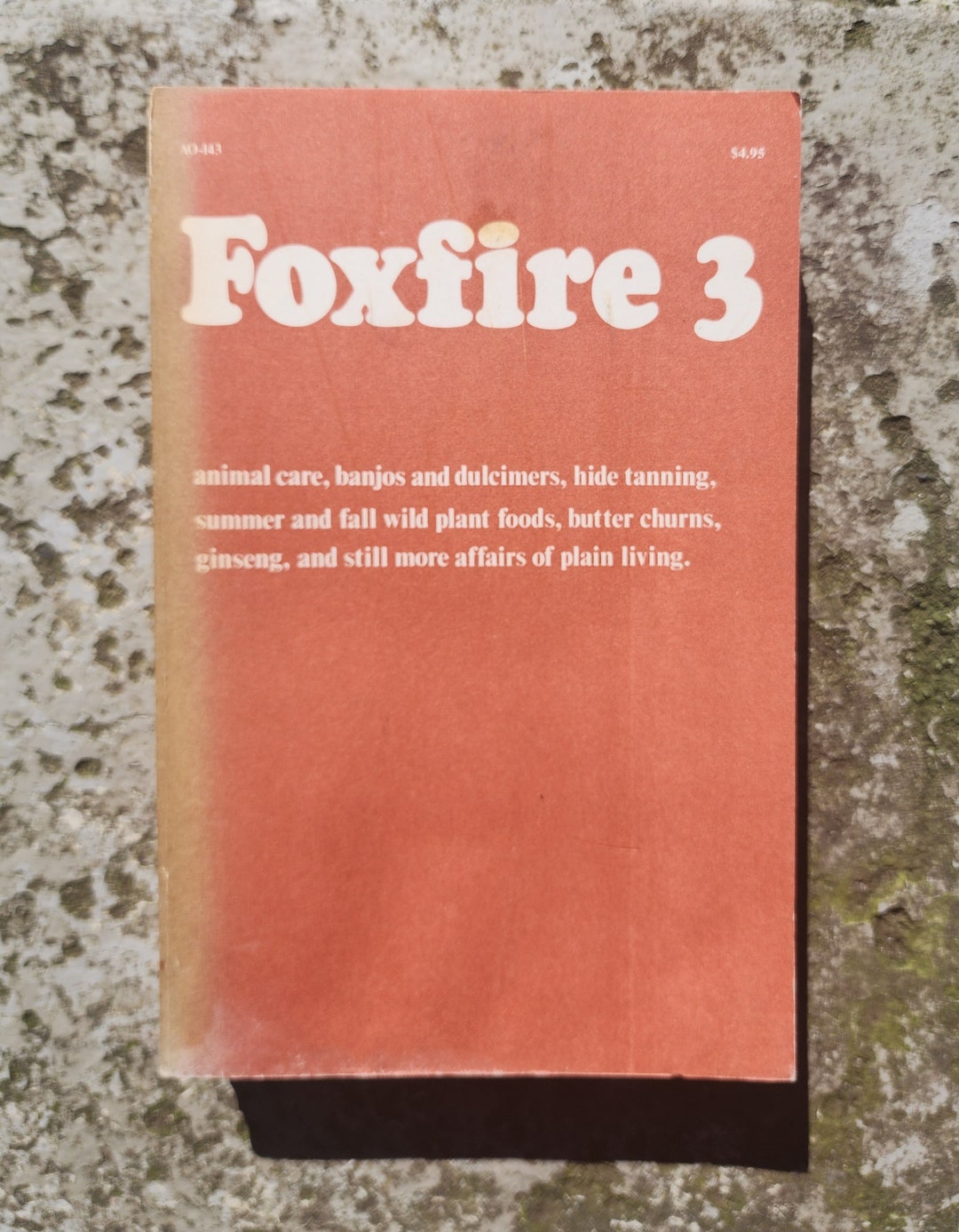 FOXFIRE 3: Animal Care, Banjos & Dulcimers, Hide Tanning, Summer and Fall Wild Plant Foods ...