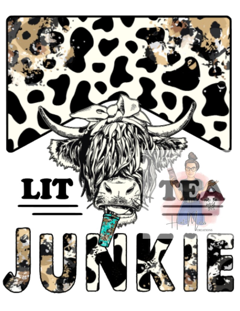 Lit Tea Junkie Cow Cow Print Lit Tea Vibes Lit Tea Loaded Tea Boosted ...