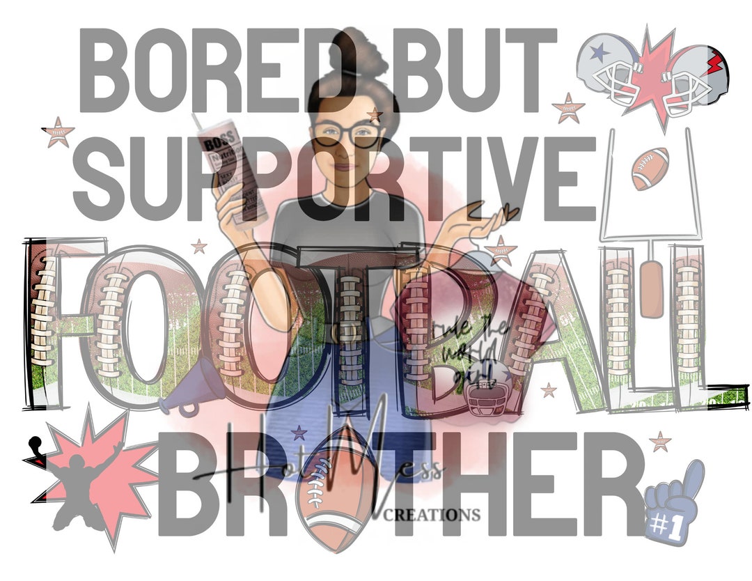 Bored Football Brother- Football Shirt-football Svg-sublimation Svg ...