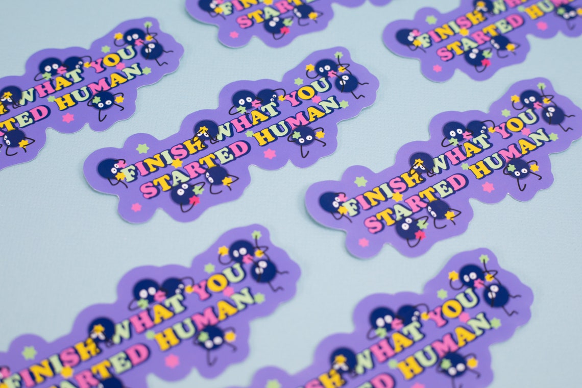 Finish What You Started Human Sticker Cute Kawaii Sticker - Etsy