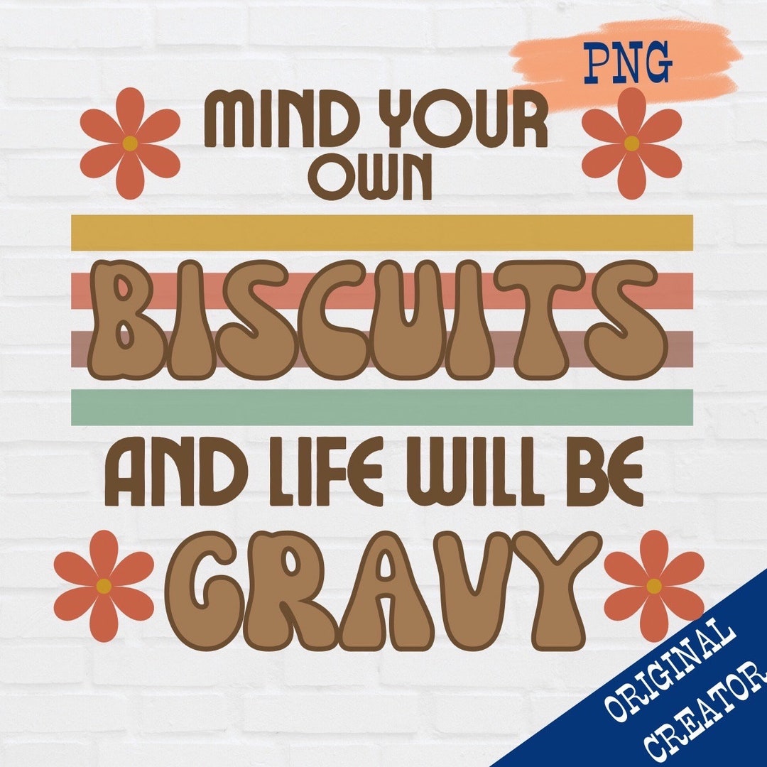 Retro Groovy Digital Design, Mind Your Own Biscuits and Life Will Be ...