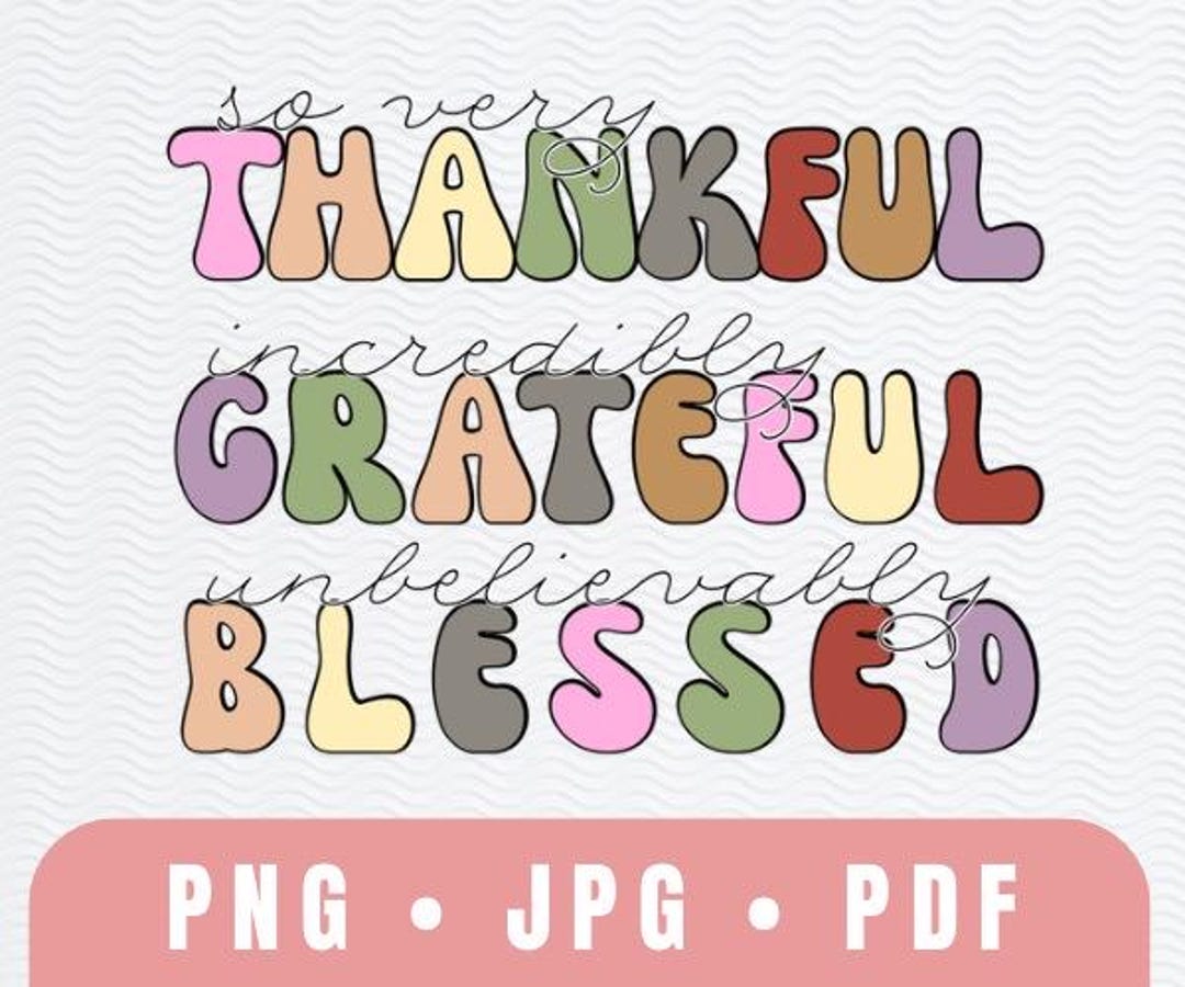 Grateful Thankful Blessed PNG JPEG PDF, Thanksgiving Shirt ...