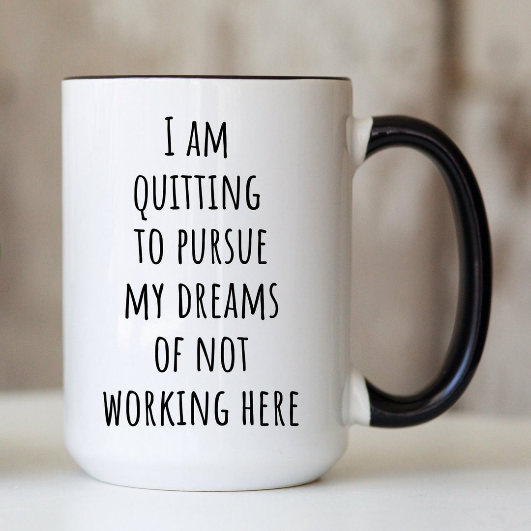 Quit Job Gifts Funny Quitting Mug Quit My Job Quit Job Mug - Etsy