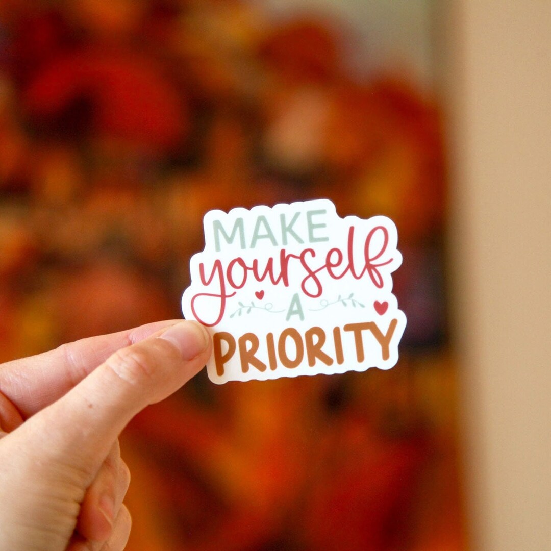 Make Yourself a Priority, Matte Sticker, Motivational Sticker, Mental ...