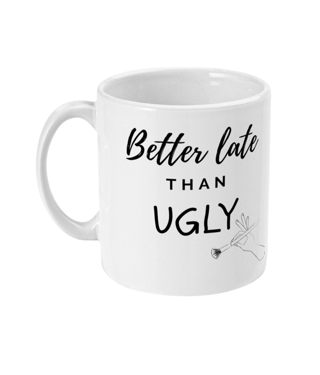 Better Late Than Ugly Coffee Mug, Make up Coffee Mug , Funny Makeup Mug ...