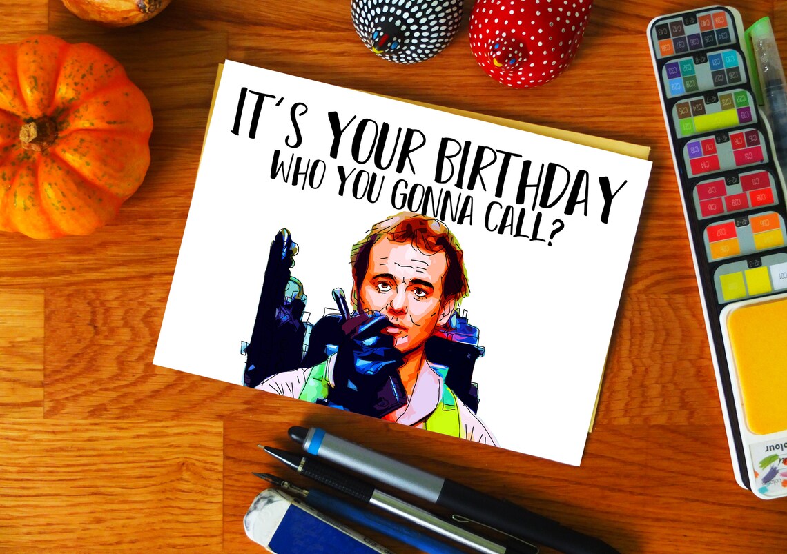 Printable Peter Venkman GHOSTBUSTERS Birthday Card - Who You Gonna Call ...