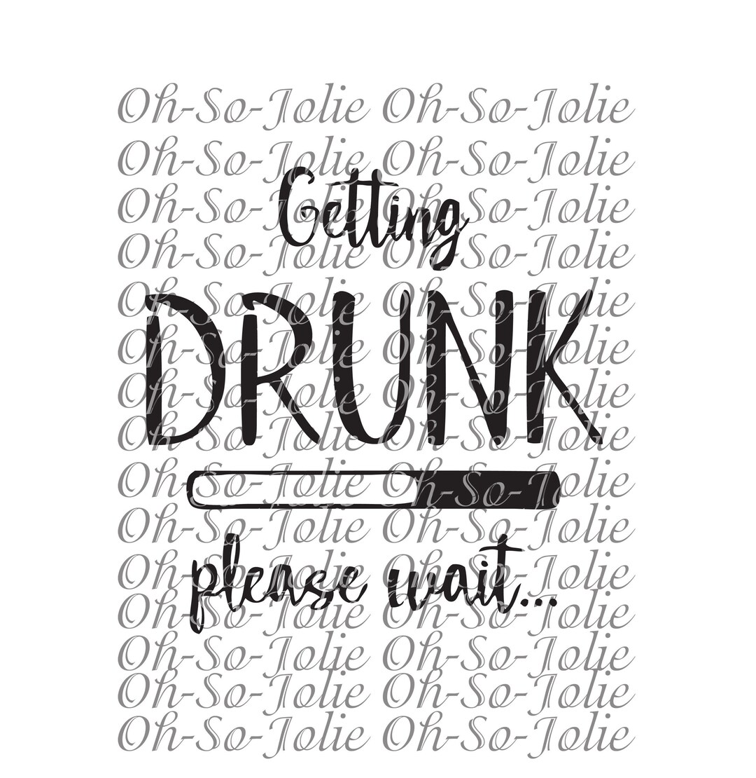 Digital SVG, Getting Drunk Please Wait , SVG, Pdf, Png, Jpg, Cricut - Etsy