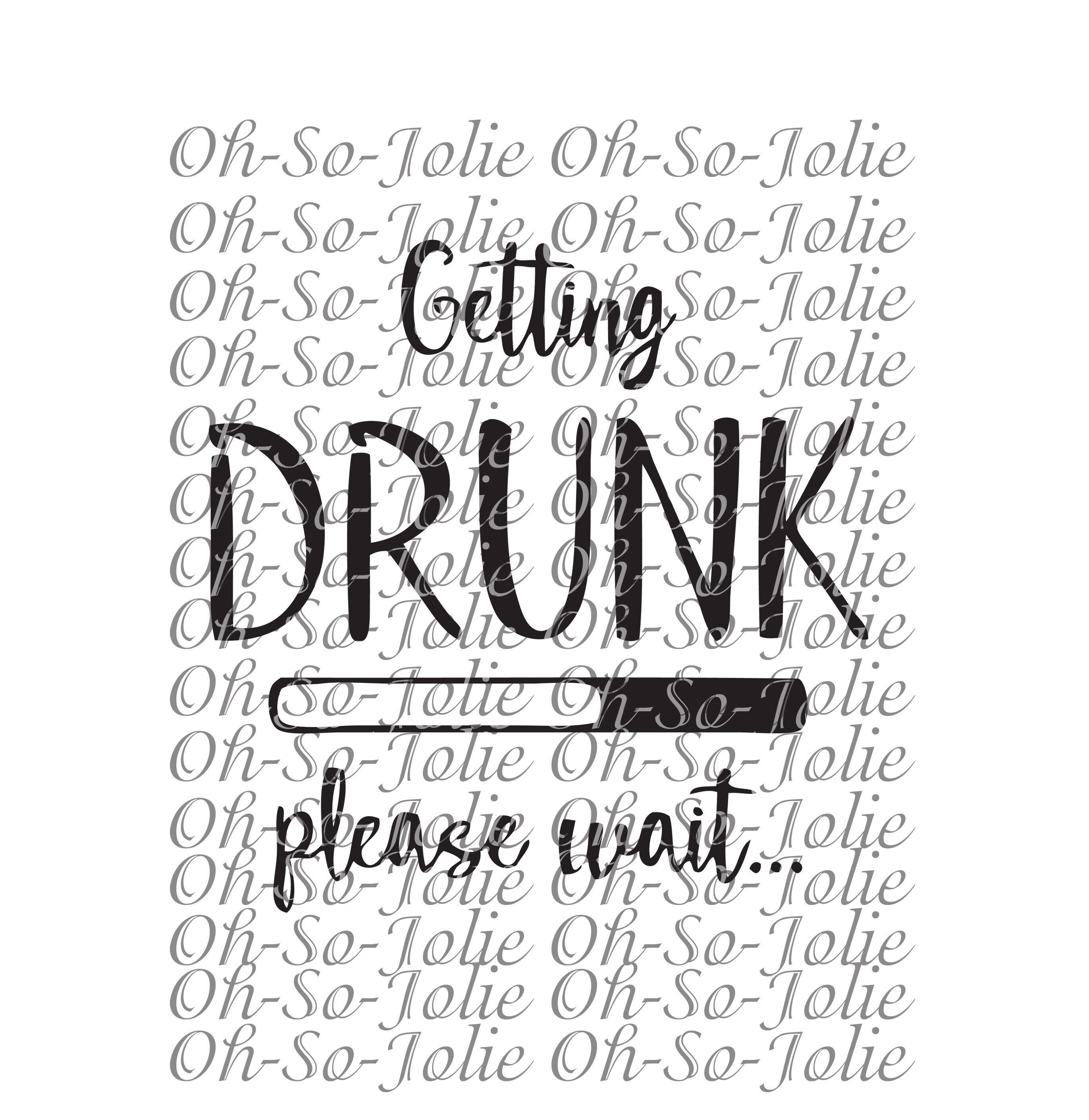 Digital SVG, Getting Drunk Please Wait , SVG, Pdf, Png, Jpg, Cricut - Etsy