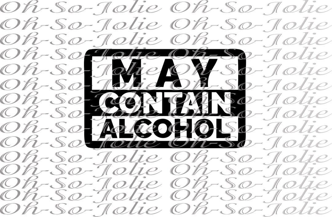 Digital SVG, May Contain Alcohol , SVG, Pdf, Png, Jpg, Cricut - Etsy