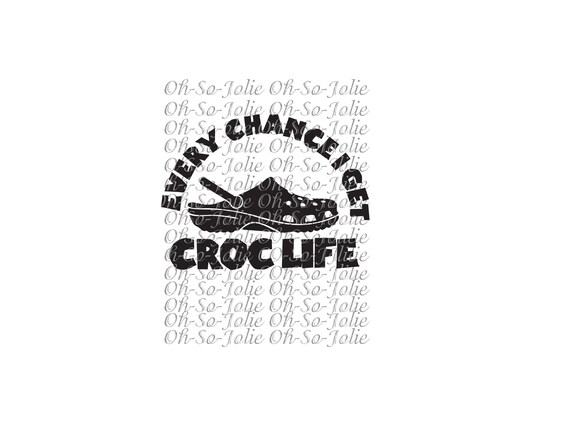 Digital SVG Croc Life SVG Pdf Png Jpg Cricut - Etsy